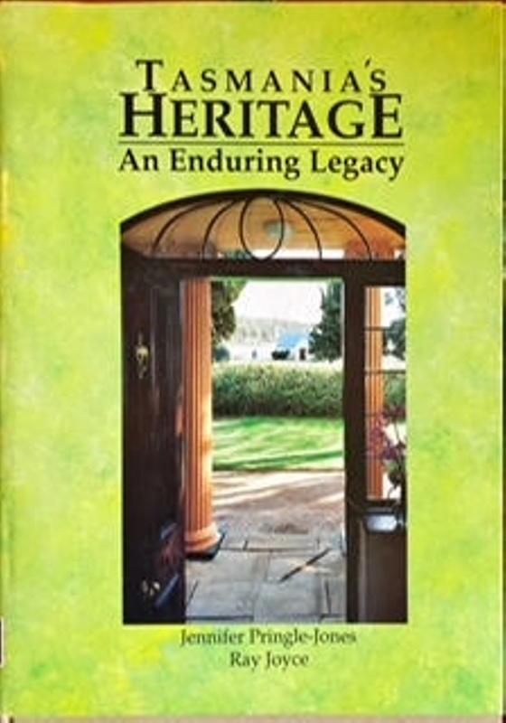 Tasmania's heritage : An enduring legacy; Pringle-Jones, Jennifer ...