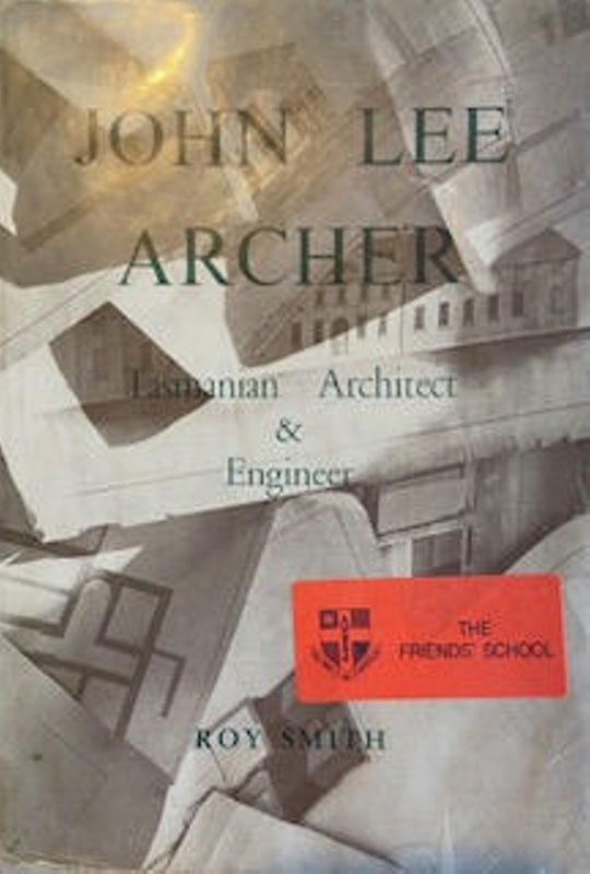 John Lee Archer: Tasmanian Architect & Engineer; Smith, Roy; 1962; CRV ...