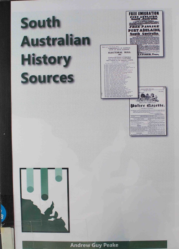 South Australian History Sources; PEAKE, Andrew Guy; 2007 ...