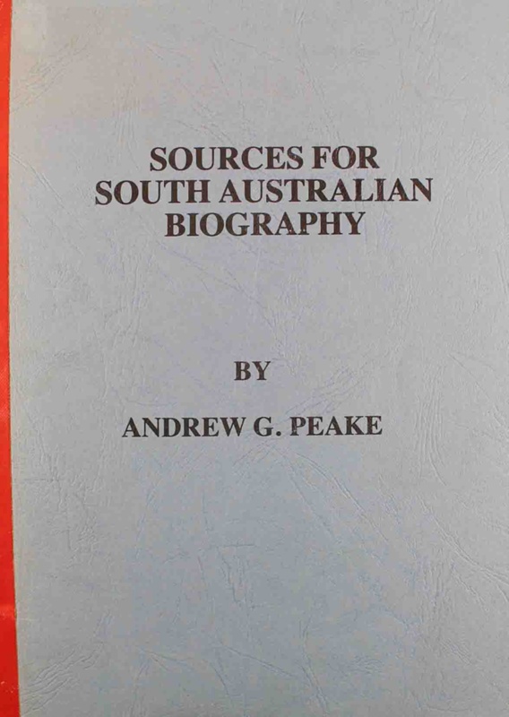 Sources for South Australian Biography; PEAKE, Andrew Guy; 1983 ...