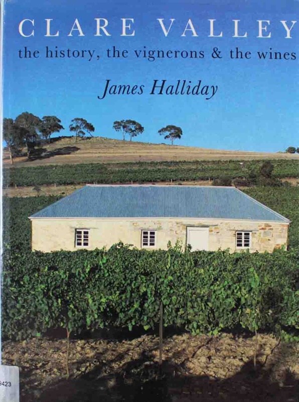 Clare Valley The history, the vignerons and the wines; HALLIDAY, James ...
