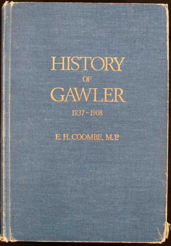 History of Gawler 1837-1908; COOMBE, E H (MP); 1978; 0 85872224 0; C0477505431 | eHive