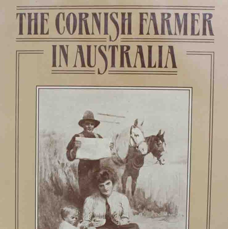 The Cornish Farmer in Australia; PAYTON, Philip (Dr); 1987; 1 85022 029 ...