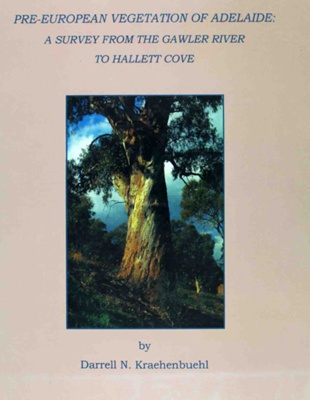 Pre-European Vegetation of Adelaide : A Survey from the Gawler River to ...