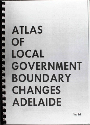 An atlas of local government boundary changes in Adelaide: 1840-1980 ...