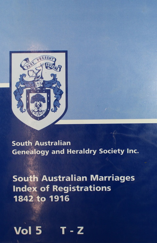 South Australian Marriages Index of Registrations 1842 to 1916 Vol: 5 ...