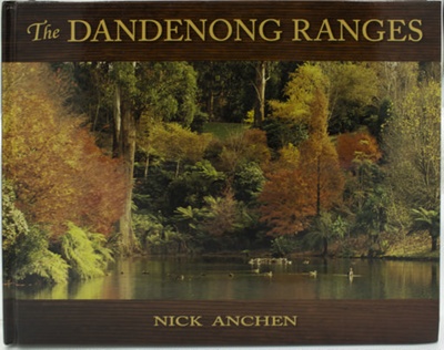 Book. The Dandenong Ranges by Nick Anchen; Nick Anchen; 2016; 978-0 ...