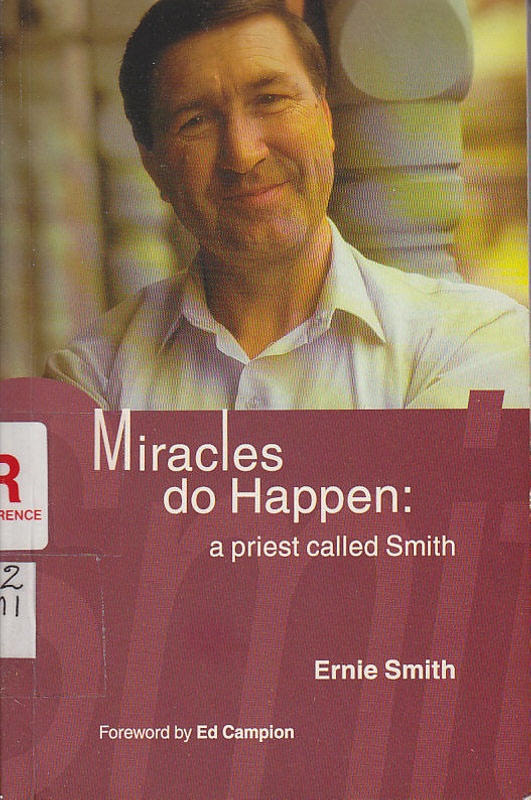 Miracles do happen : a priest called Smith; Smith, Ernie (1939- ); 1993 ...