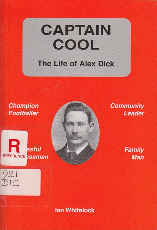Captain Cool : the life of Alex Dick; Whitelock, Ian; 2000; 646406914 ...
